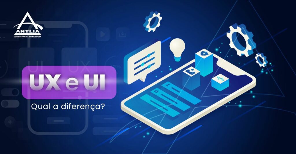 UX e UI - Qual a diferença? - Antlia