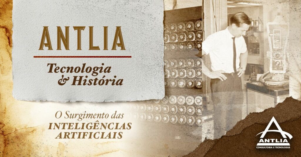 O Surgimento das Inteligências Artificiais: Tecnologia e História - Antlia